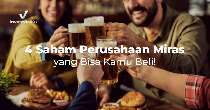 4 Saham Perusahaan Miras yang Bisa Kamu Beli! | InvestasiKu