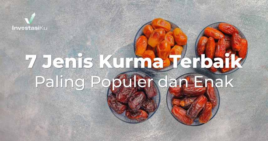 7 Jenis Kurma Terbaik Paling Populer dan Enak | InvestasiKu