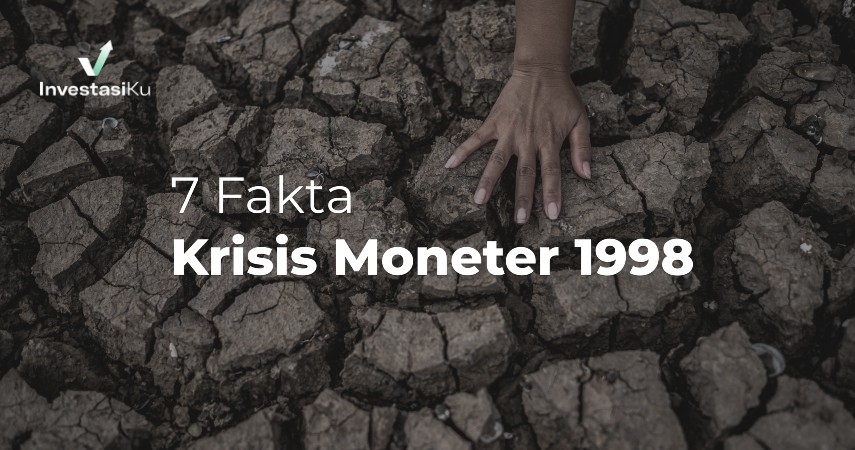 7 Fakta Krisis Moneter Tahun 1998 | InvestasiKu
