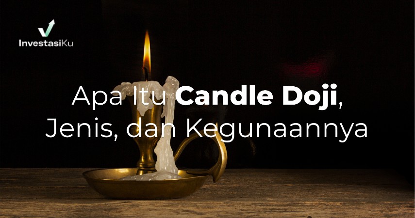 Apa Itu Candle Doji, Cara Membaca, Jenis, dan Kegunaannya | InvestasiKu