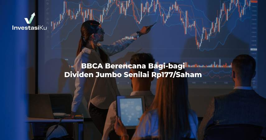 BBCA Berencana Bagi-bagi Dividen Jumbo Senilai Rp177/Saham | InvestasiKu