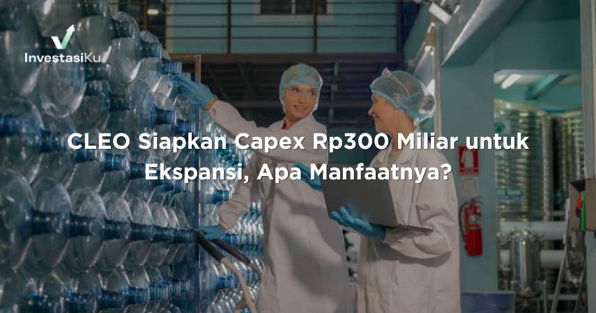CLEO Siapkan Capex Rp300 Miliar untuk Ekspansi, Apa Manfaatnya ...