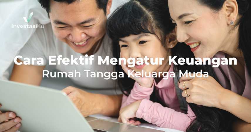 Tips Cara Mengatur Keuangan Rumah Tangga Keluarga Muda | InvestasiKu