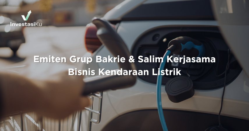 Emiten Grup Bakrie & Salim Kerjasama Bisnis Kendaraan Listrik | InvestasiKu