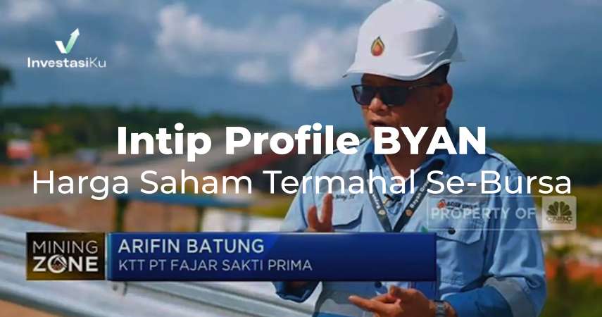 Intip Profile BYAN, Harga Saham Termahal Se-Bursa | InvestasiKu