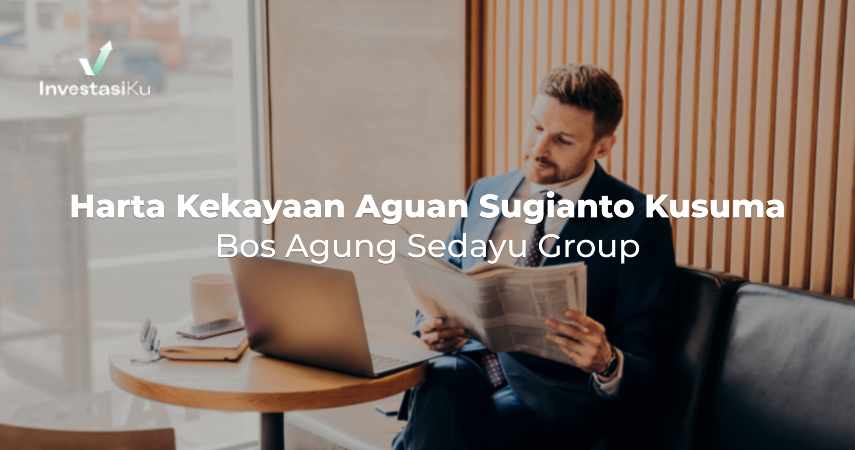 Harta Kekayaan Aguan Sugianto Kusuma Bos Agung Sedayu Group | InvestasiKu
