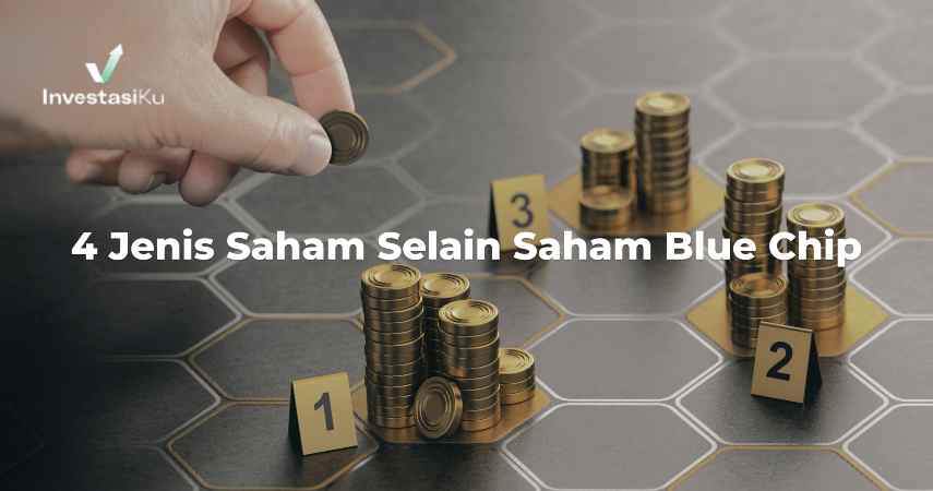 4 Jenis Saham Selain Saham Blue Chip | InvestasiKu