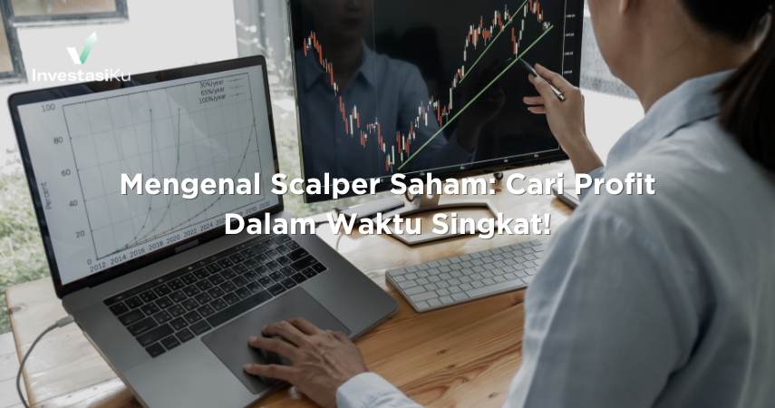 Mengenal Scalper Saham: Cari Profit Dalam Waktu Singkat! | InvestasiKu