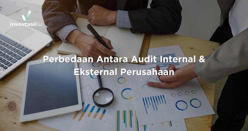 Perbedaan Antara Audit Internal & Eksternal Perusahaan | InvestasiKu