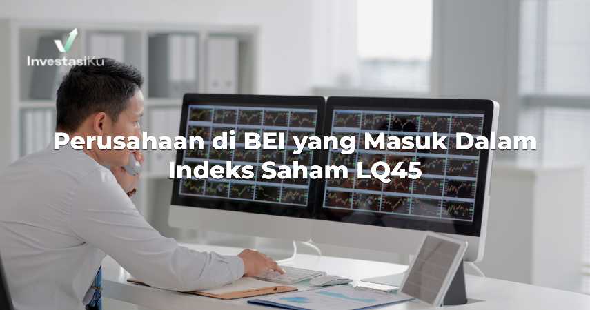 Perusahaan di BEI yang Masuk Dalam Indeks Saham LQ45 | InvestasiKu