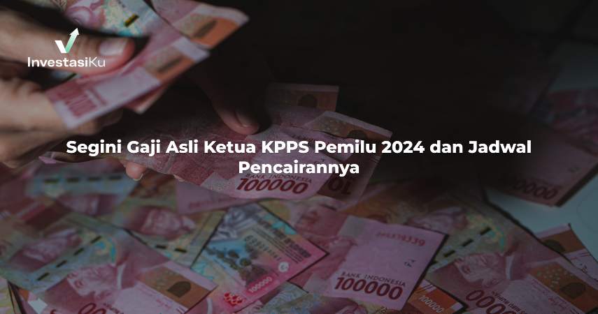 Segini Gaji Asli Ketua KPPS Pemilu 2024 dan Jadwal Pencairannya ...