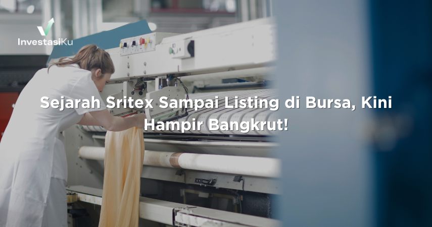 Sejarah Sritex Sampai Listing di Bursa, Kini Hampir Bangkrut! | InvestasiKu