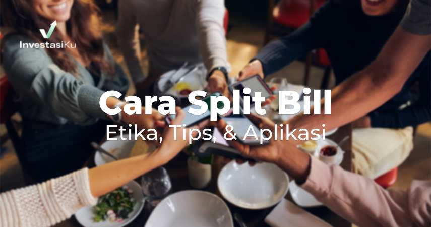 Mengenal Split Bill: Etika, Tips, & Aplikasi | InvestasiKu