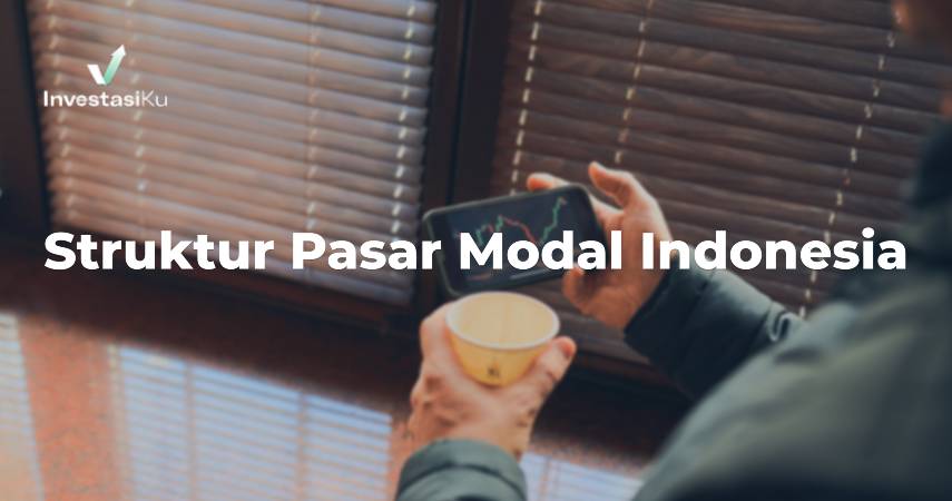 Struktur Pasar Modal, Instrumen, & Fungsinya | InvestasiKu