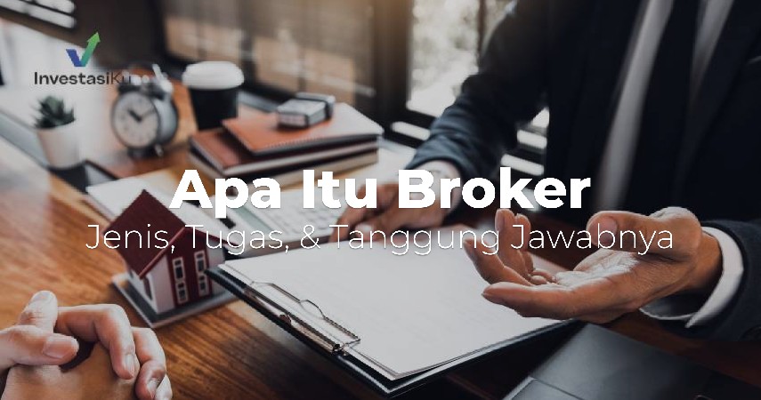 Apa Itu Broker, Jenis, Tugas, & Tanggung Jawabnya | InvestasiKu