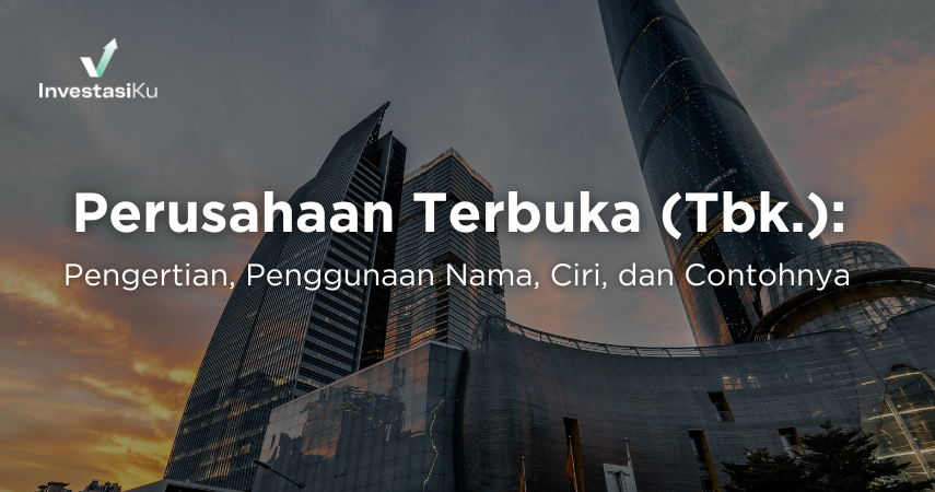 Perusahaan Terbuka (Tbk): Pengertian, Penggunaan Nama, Ciri, dan ...