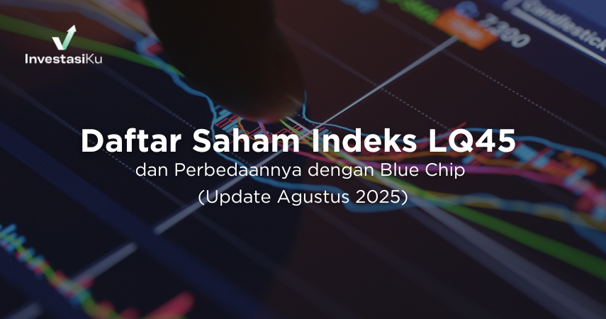 Daftar Saham Indeks LQ45 dan Perbedaannya dengan Blue Chip (Update ...