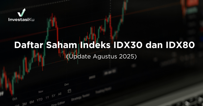 Daftar Saham Indeks IDX30 dan IDX80 Terbaru (Update Agustus 2025 ...