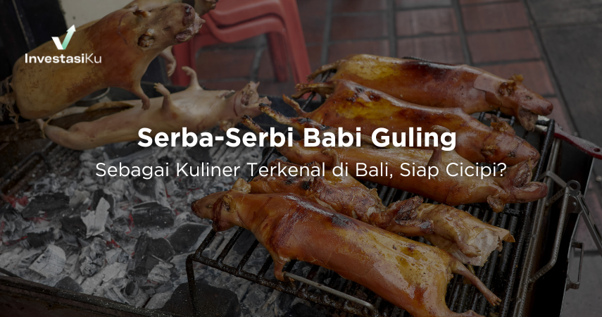 Serba-Serbi Babi Guling Sebagai Kuliner Terkenal di Bali, Siap Cicipi ...