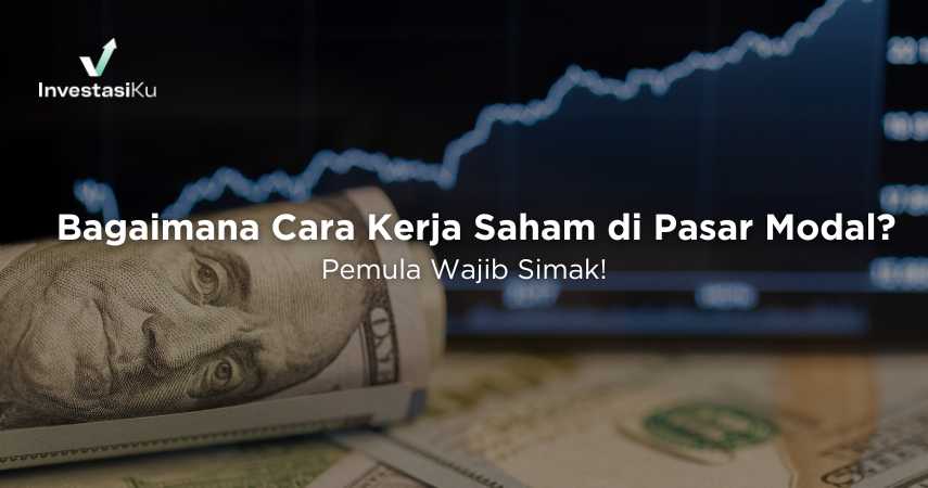 Bagaimana Cara Kerja Saham di Pasar Modal? Pemula Wajib Simak ...