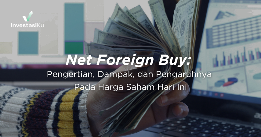 Net Foreign Buy: Pengertian, Dampak, dan Pengaruhnya Pada Harga Saham ...