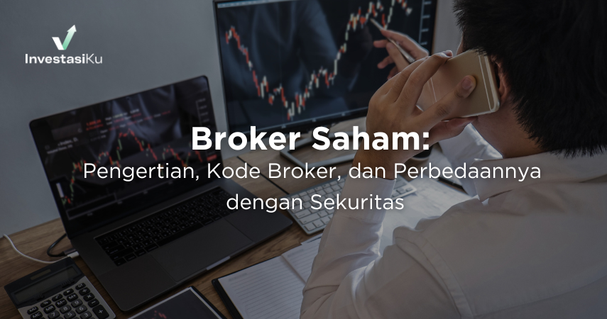 Broker Saham: Pengertian, Kode Broker, dan Perbedaannya dengan ...