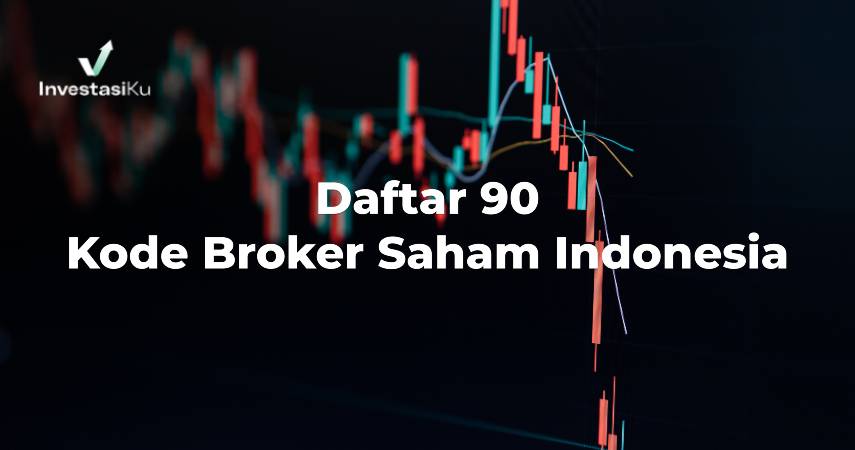 Daftar 90 Kode Broker Saham Indonesia 2024 (UPDATED) | InvestasiKu