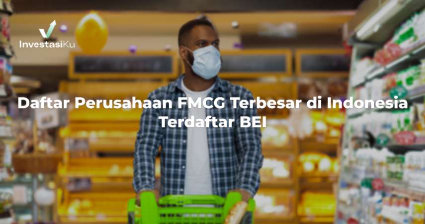 Daftar Perusahaan FMCG Terbesar di Indonesia Terdaftar BEI | InvestasiKu