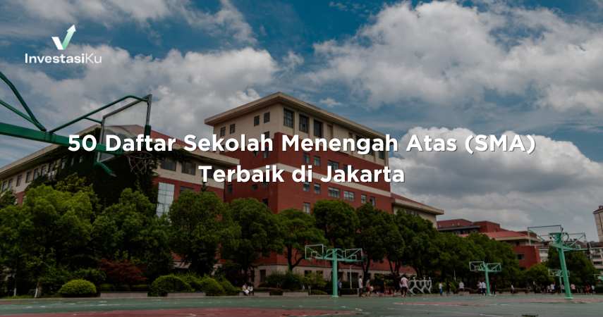 50 Daftar Sekolah Menengah Atas (SMA) Terbaik di Jakarta | InvestasiKu