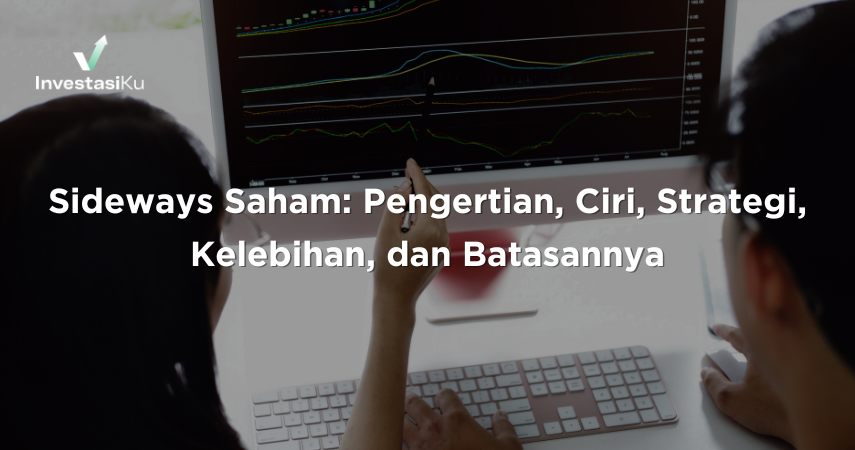 Sideways Saham: Pengertian, Ciri, Strategi, Kelebihan, dan Batasannya ...