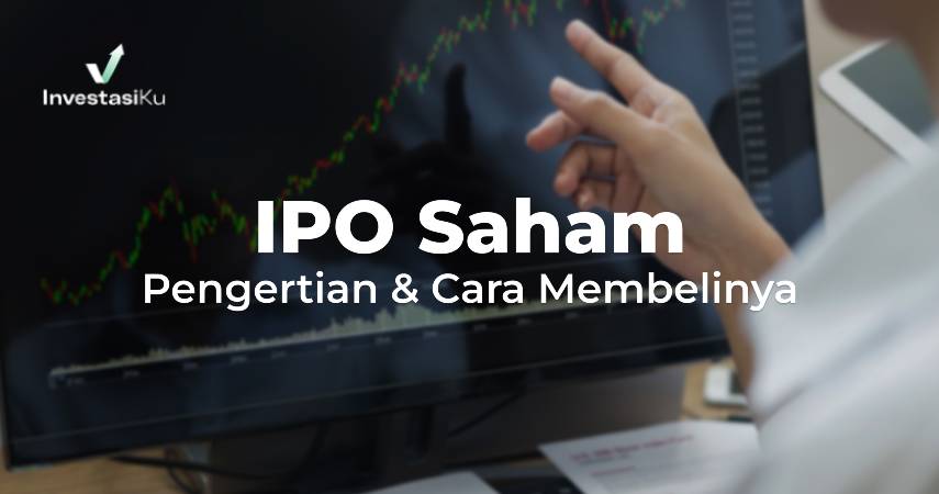 IPO Saham: Pengertian & Cara Membelinya | InvestasiKu